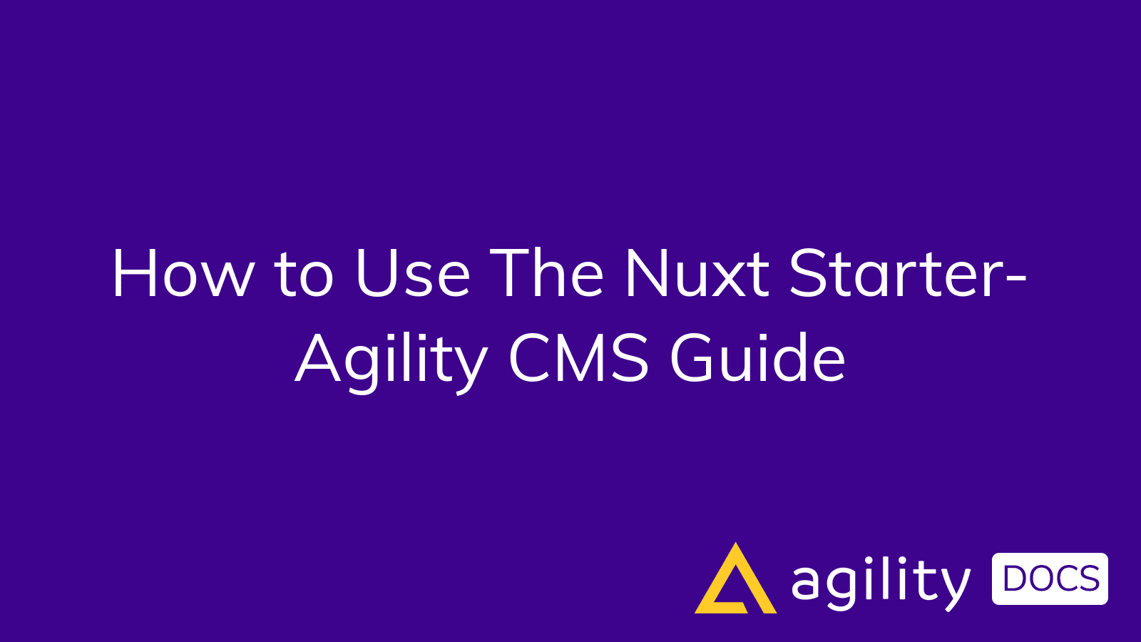 How to Use The Nuxt Starter- Agility CMS Guide | Agility Docs